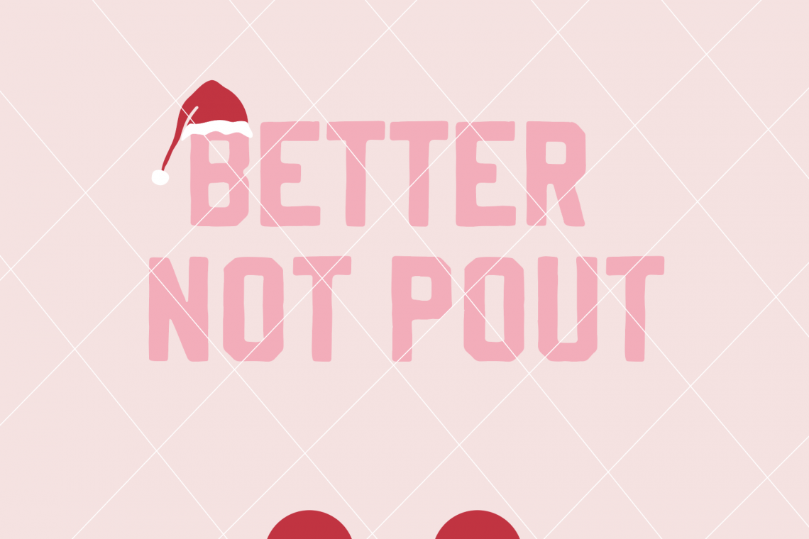 Better Not Pout SVG/PNG - Kayla Makes