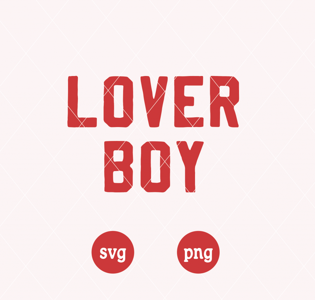 Lover Boy SVG/PNG - Kayla Makes