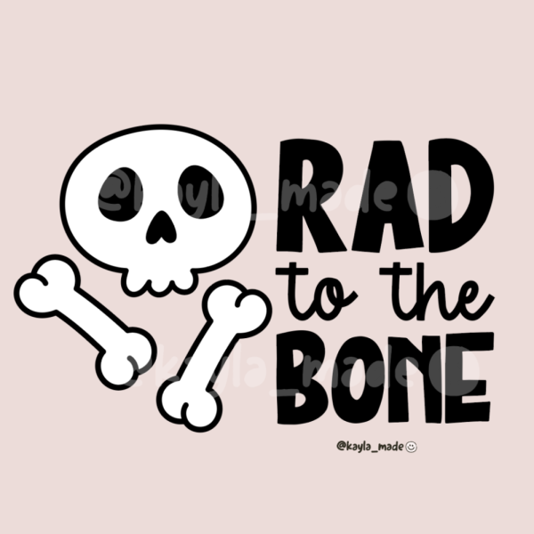 Rad To The Bone - Kayla Makes