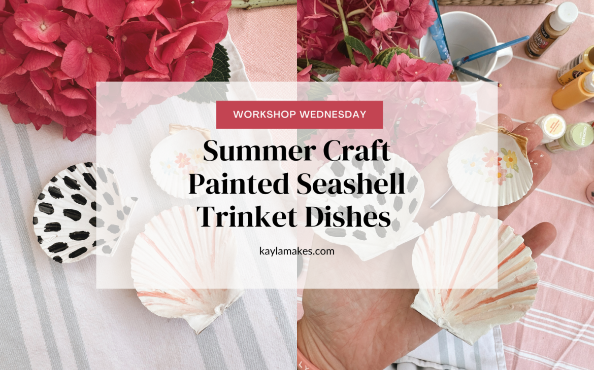 Summer DIY- Painted Seashell Trinket Dishes - Kayla Makes